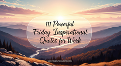 111 Powerful Friday Inspirational Quotes for Work – SentimentSource